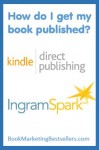 How Do I Get My Books Published? – Book Marketing Bestsellers