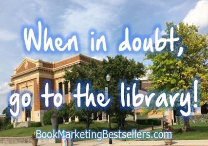 When in Doubt, Go to the Library! – Book Marketing Bestsellers